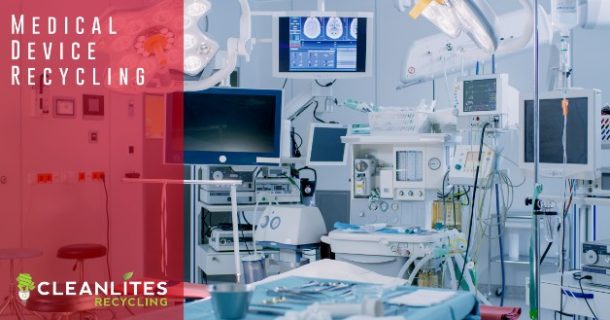 Medical Device Disposal With Cleanlites Recycling Inc. - Trusted Recycler